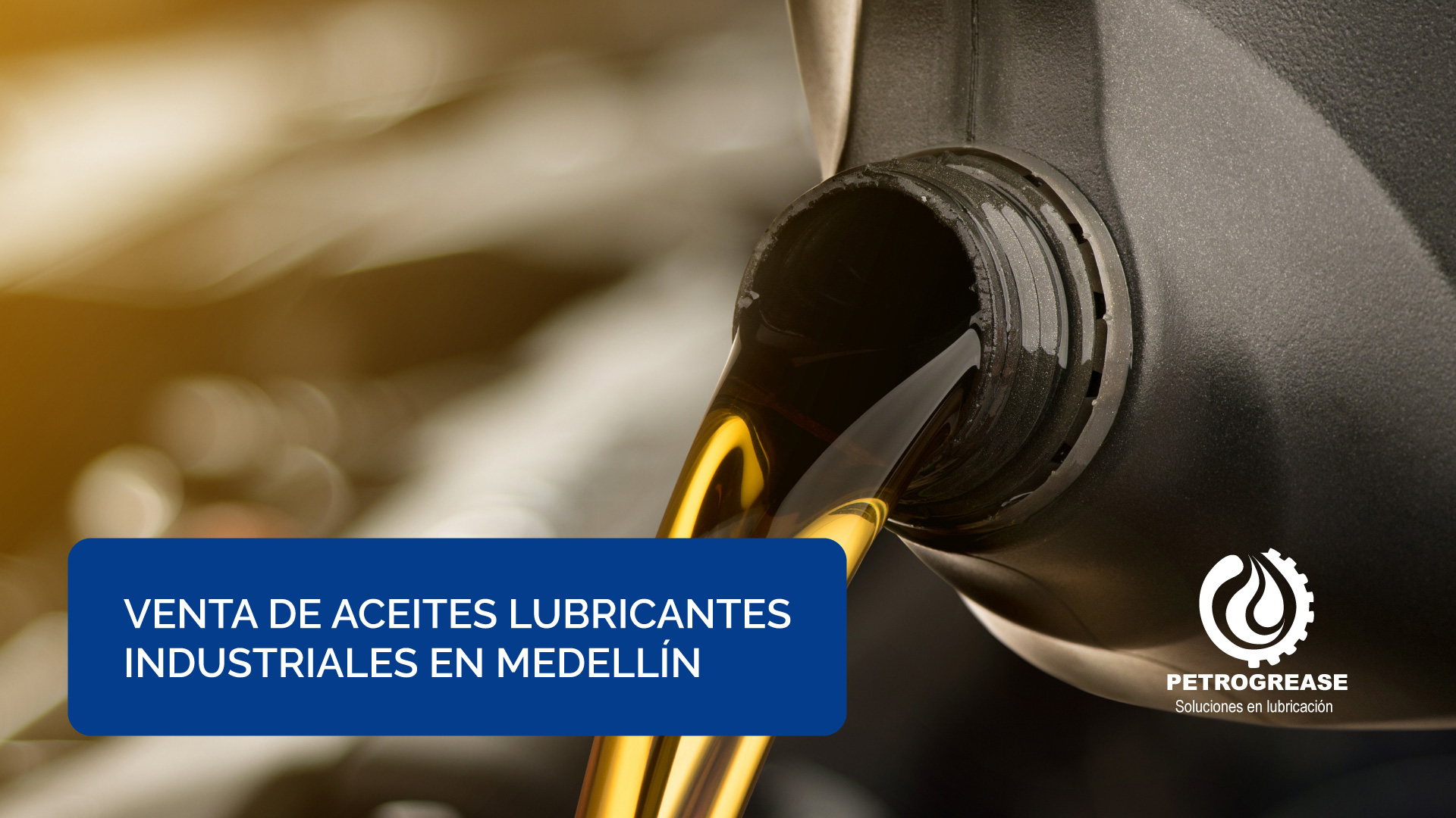 VENTA DE ACEITES LUBRICANTES INDUSTRIALES EN MEDELLÍN - Petrogrease ...